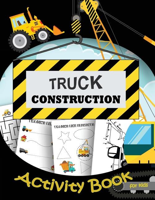 TRUCK CONSTRUCTION Activity Book For Kids: A Fun Book Filled With Game ...