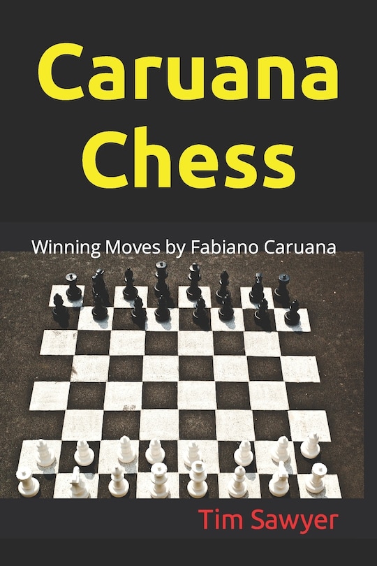 Caruana Chess: Winning Moves By Fabiano Caruana Book By Tim Sawyer ...