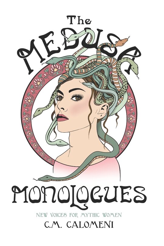 The Medusa Monologues: New Voices For Mythic Women Book By C M Calomeni ...