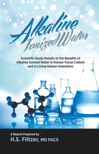 Alkaline Ionized Water: Scientific Study Results Of The Benefits Of ...