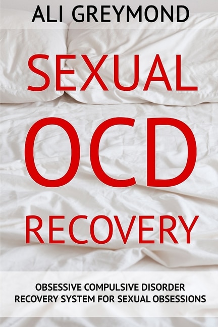 Sexual Ocd Recovery Obsessive Compulsive Disorder Recovery System