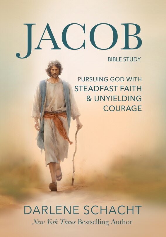 Jacob Bible Study: Pursuing God with Steadfast Faith & Unyielding ...