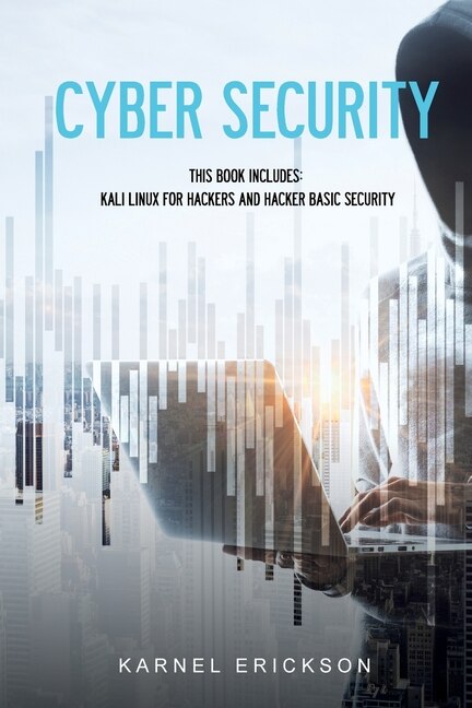 Cyber Security: This book includes: Kali Linux for Hackers and Hacker ...