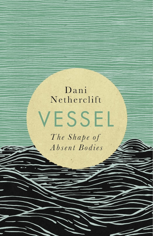 Vessel: The Shape Of Absent Bodies Livre Par Dani Netherclift, ('tp ...