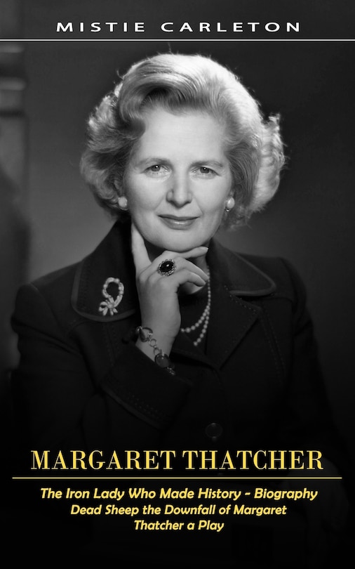Margaret Thatcher: The Iron Lady Who Made History - Biography (Dead ...