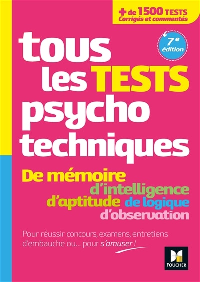 Tous Les Tests Psychotechniques: De Mémoire, D'intelligence, D'aptitude ...