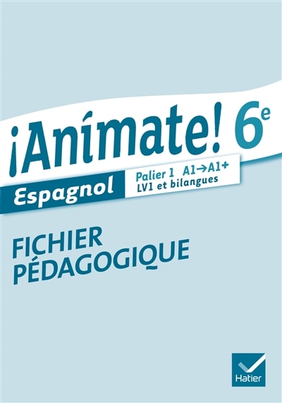Animate ! Espagnol 6e: Palier A1-a1+, Lv1 Et Bilangues Livre Par Hatier ...