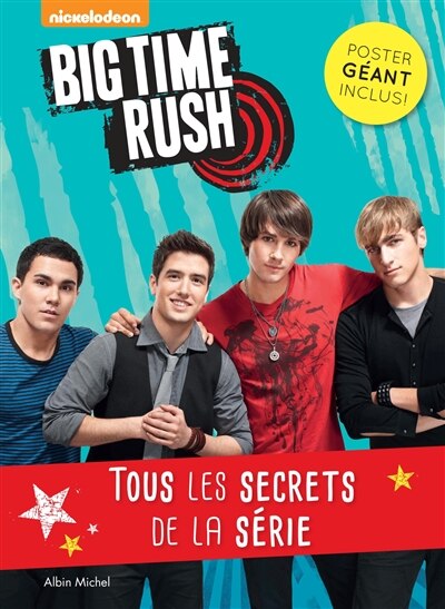 Big time rush: tous les secrets de la série ! | Indigo
