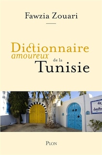 Dictionnaire Amoureux De La Tunisie Book By Faouzia Zouari, ('tp') | Indigo
