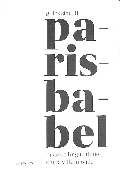 Paris-babel : Histoire Linguistique D'une Ville-monde: Histoire ...