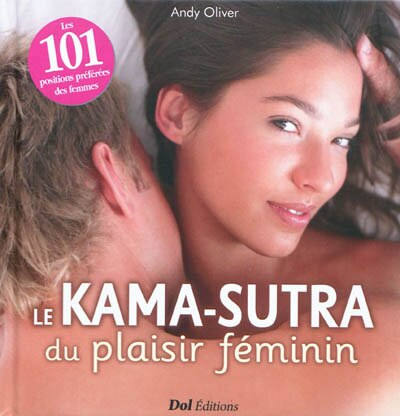 Le Kama-sutra Du Plaisir Féminin : Les 101 Positions Préférées Des ...