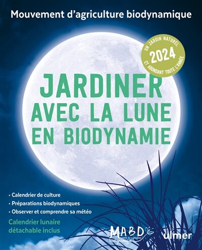 Jardiner avec la Lune en biodynamie 2024: un jardin naturel et abondant toute l'année | Indigo