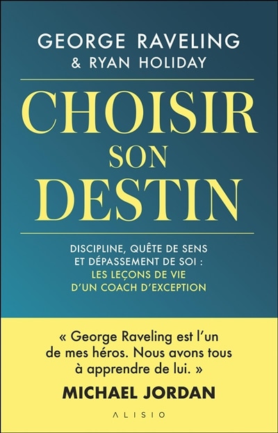 Choisir Son Destin: Discipline, Quête De Sens Et Dépassement De Soi ...