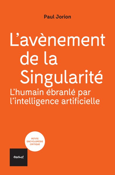 L' Avènement De La Singularité: L'humain Ébranlé Par L'intelligence ... L' Avènement De La Singularité: L'humain Ébranlé Par L'intelligence ...
