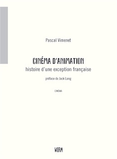 Cinéma D'animation: Histoire D'une Exception Française Book By Pascal ...