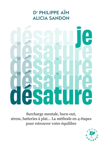 Je Désature: Surcharge Mentale, Burn-out, Stress, Batteries À Plat ...