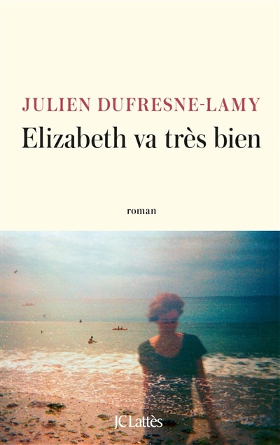 Elizabeth Va Très Bien Book By Julien Dufresne-lamy, ('tp') | Indigo