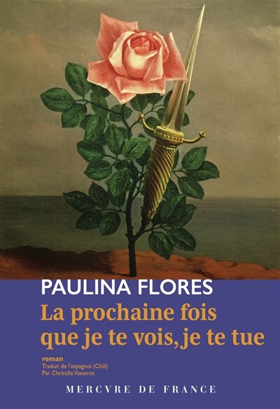 La Prochaine Fois Que Je Te Vois, Je Te Tue Livre Par Paulina Flores ...