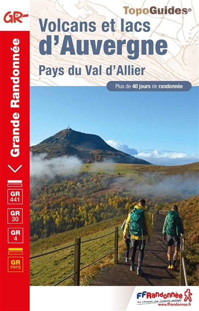 Volcans et lacs d'Auvergne, pays du val d'Allier: GR 441, GR 30, GR 4 ...