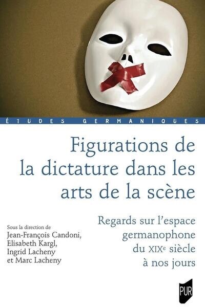 Figurations De La Dictature Dans Les Arts De La Scène : Regards Sur L ...