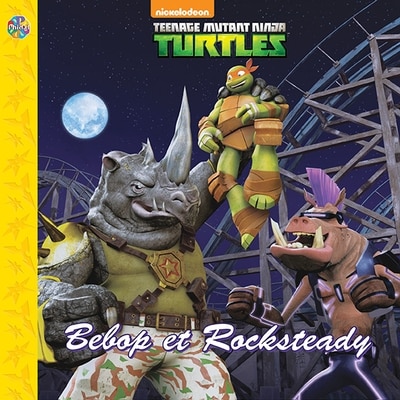 Nickelodeon Teenage Mutant Ninja Turtles — Bebop Et Rocksteady Book By ...