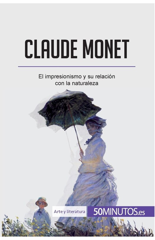 Claude Monet: El impresionismo y su relación con la naturaleza | Indigo