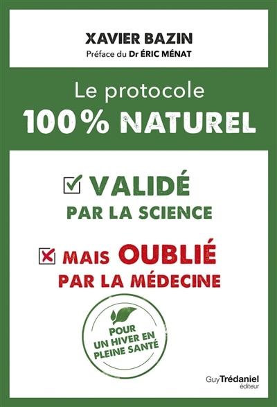 Le Protocole 100 % Naturel : Validé Par La Science Mais Oublié Par La Médecine : Pour Un Hiver ...