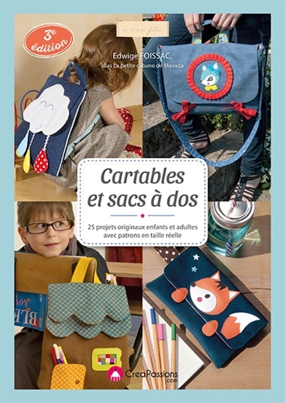 Cartables Et Sacs À Dos: 25 Projets Originaux Enfants Et Adultes Avec ...