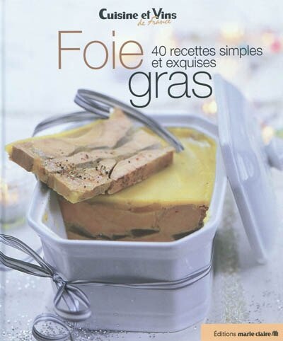 Foie gras: 40 recettes simples et exquises | Indigo