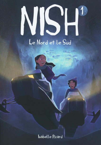 Nish Tome 1 Le nord et le sud, livre de Isabelle Picard (Couverture ...