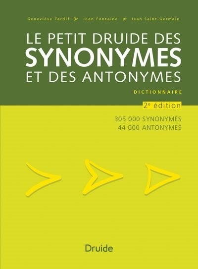 Le Petit Druide des synonymes et des antonymes: dictionnaire : 305 000 ...