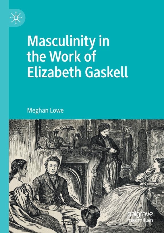 Masculinity In The Work Of Elizabeth Gaskell | Indigo