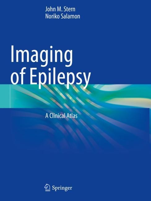 Imaging Of Epilepsy: A Clinical Atlas Book By John M Stern,noriko ...