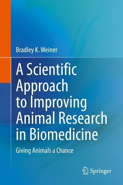 A Scientific Approach To Improving Animal Research In Biomedicine ...
