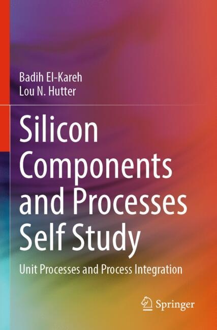 Silicon Components And Processes Self Study: Unit Processes And Process ...