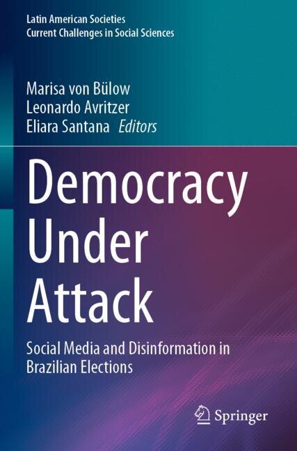 Democracy Under Attack: Social Media And Disinformation In Brazilian ...