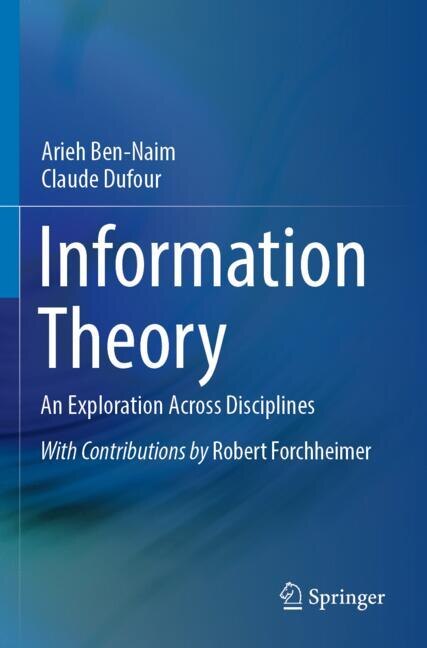 Information Theory: An Exploration Across Disciplines Book By Arieh Ben ...