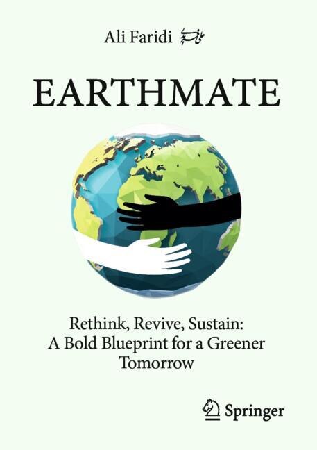 Earthmate: Rethink, Revive, Sustain: A Bold Blueprint For A Greener ...