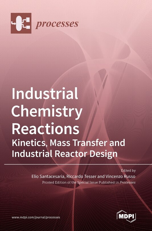 Industrial Chemistry Reactions: Kinetics, Mass Transfer and Industrial ...