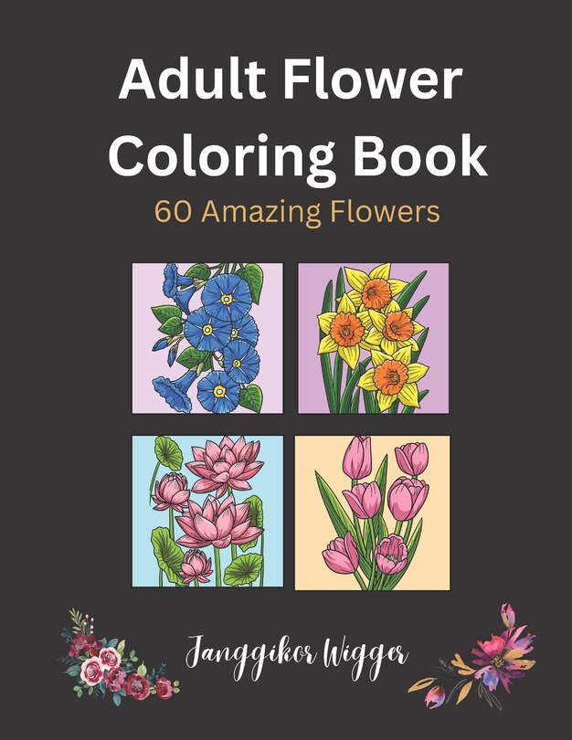 Adult Flower Coloring Book: 60 Beautiful Flowers to Color. Suitable for ...