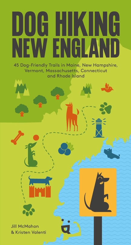 Dog Hiking New England: 45 Dog-friendly Trails In Maine, New Hampshire, Vermont, Massachusetts ...