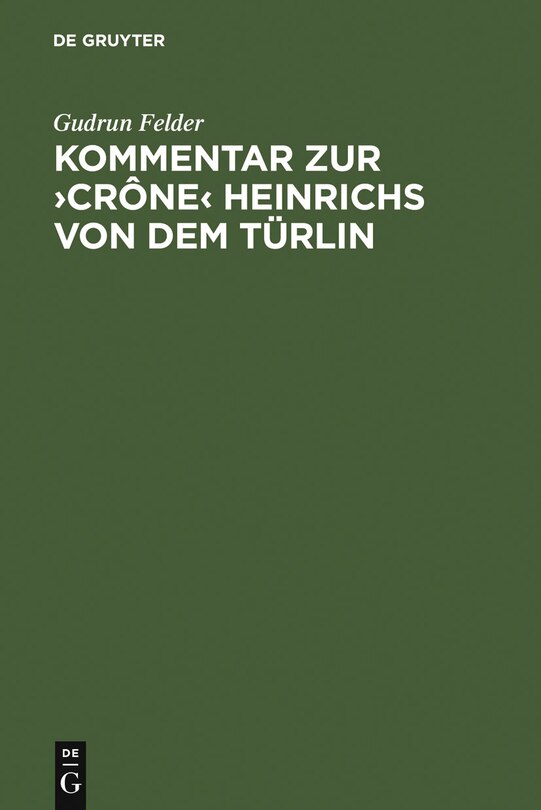 Kommentar Zur ›crône‹ Heinrichs Von Dem Türlin Book By Gudrun Felder ...