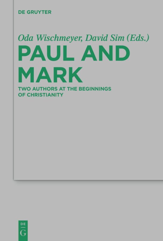 Paul and Mark: Comparative Essays Part I. Two Authors at the Beginnings ...