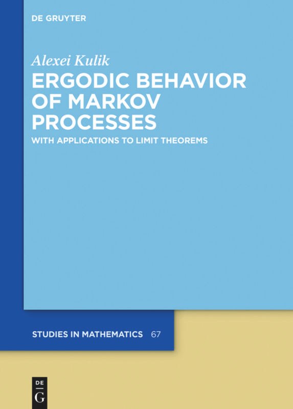 Ergodic Behavior Of Markov Processes With Applications To Limit Theorems Indigo