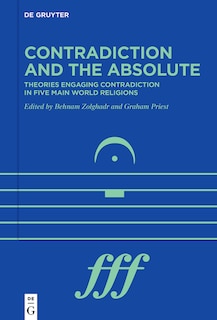 Contradiction And The Absolute: Theories Engaging Contradiction In Five ...