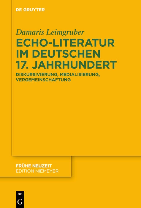 Echo-literatur Im Deutschen 17. Jahrhundert: Diskursivierung ...
