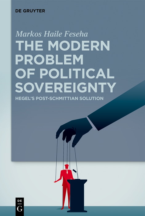 The Modern Problem Of Political Sovereignty: Hegel's Post-schmittian ...