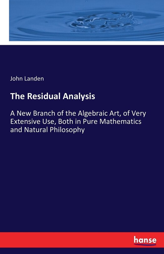 The Residual Analysis: A New Branch of the Algebraic Art, of Very ...