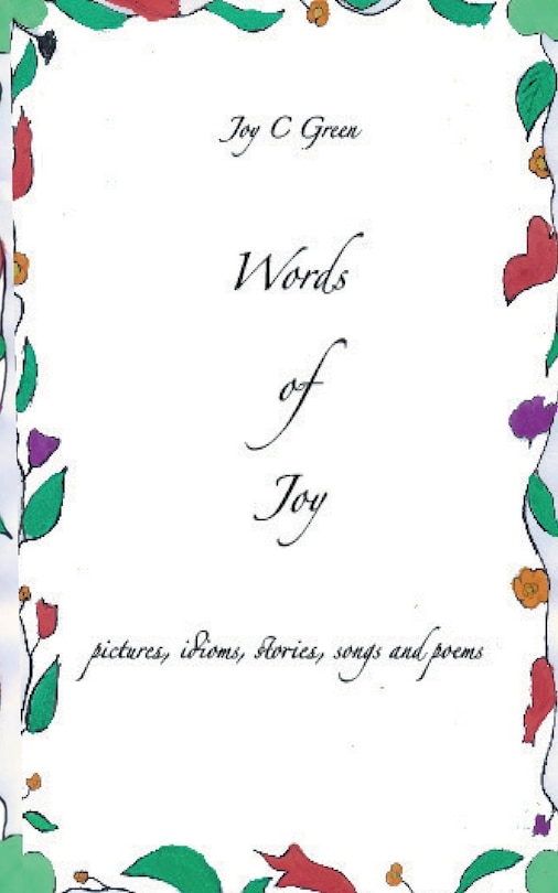 Words Of Joy: Pictures, Idioms, Stories, Songs And Poems Book By Joy C ...