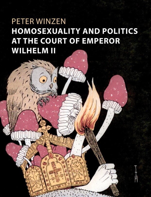 Homosexuality And Politics At The Court Of Emperor Wilhelm Ii Indigo